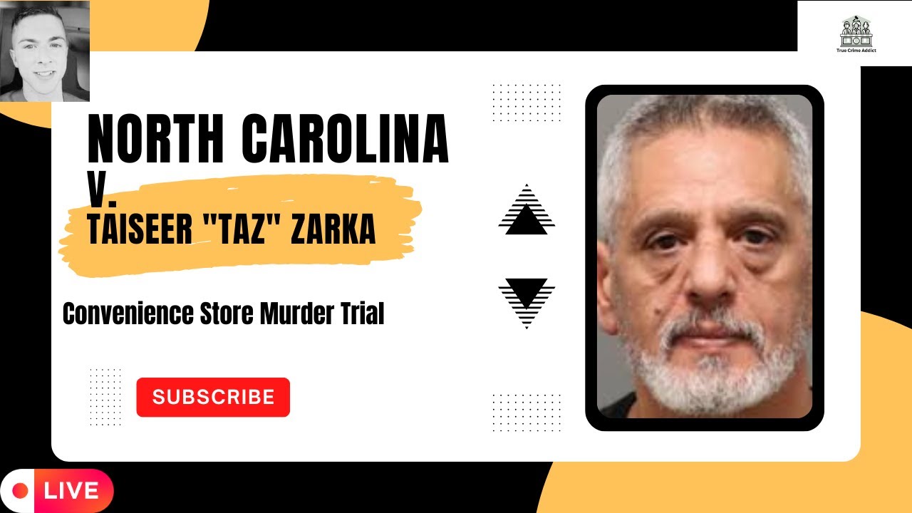 North Carolina v Taiseer ‘Taz’ Zarka - Convenience Store Trial Case ...
