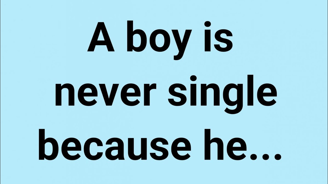 A boy is never single because he always | Psychology facts relationship ...