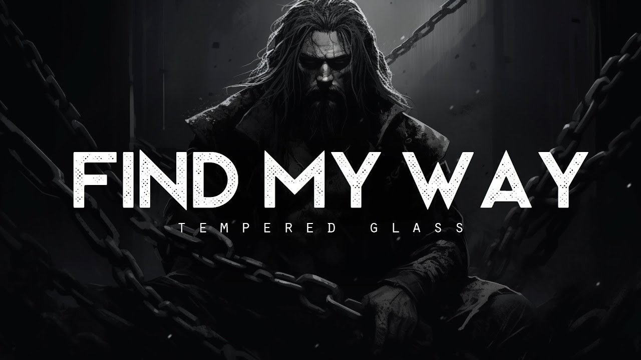 Find My Way - Tempered Glass (LYRICS) - YouTube