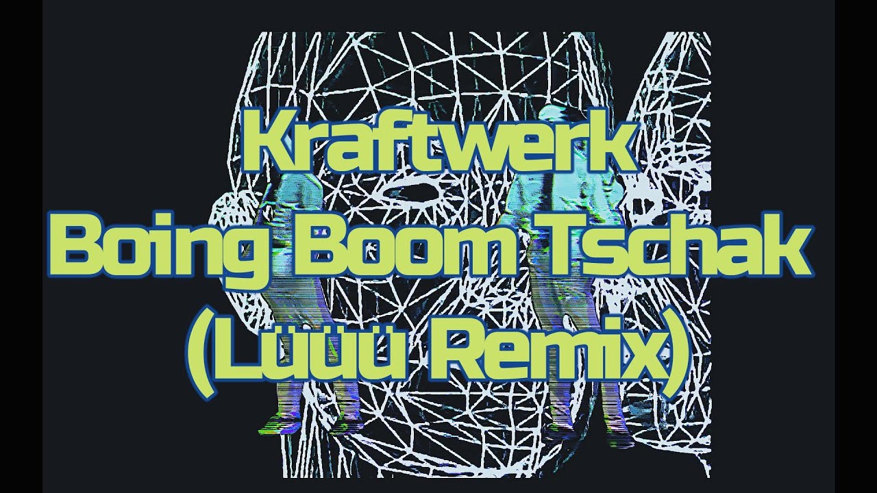 Kraftwerk Boing Boom Tschak ( Lüüü Remix ) - YouTube