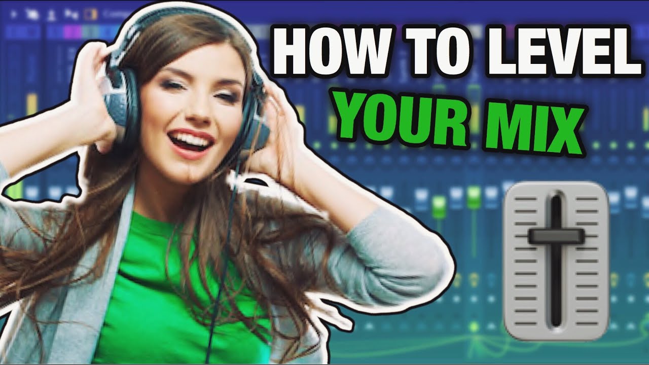 How to Level Your Mix in FL Studio - YouTube