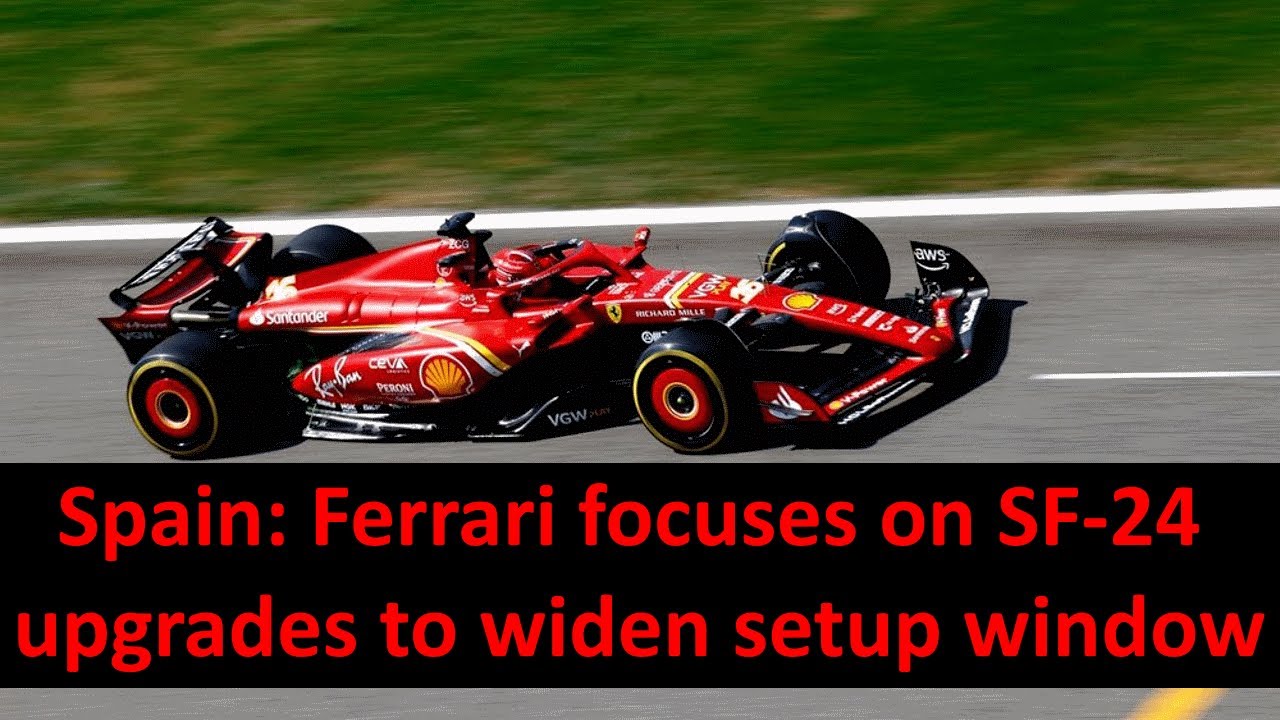 F1 Spain: upgrades and advanced balancing to maximize Ferrari SF-24 ...