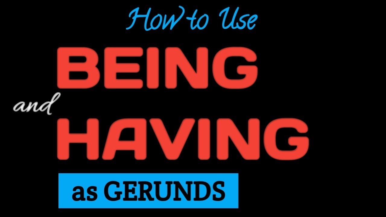 BEING & HAVING as GERUND/Having & Being का प्रयोग/how to use being and ...