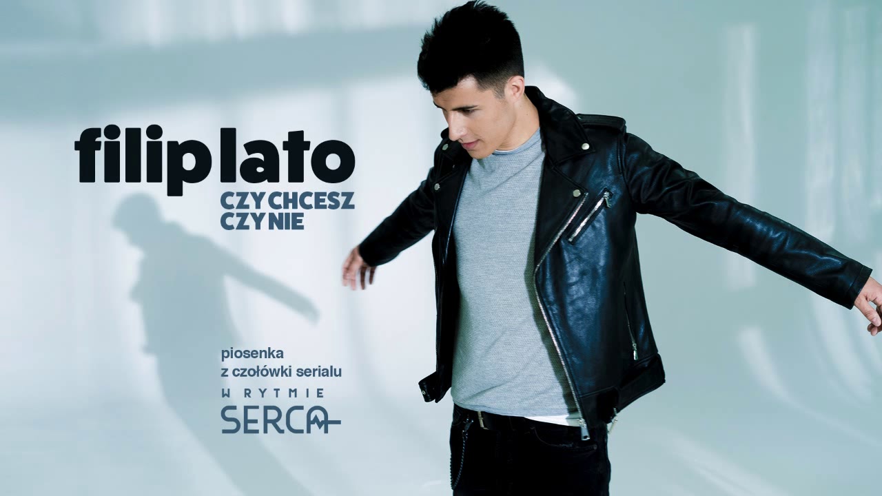 Filip Lato - Czy Chcesz, czy nie (piosenka z czołówki serialu W rytmie ...