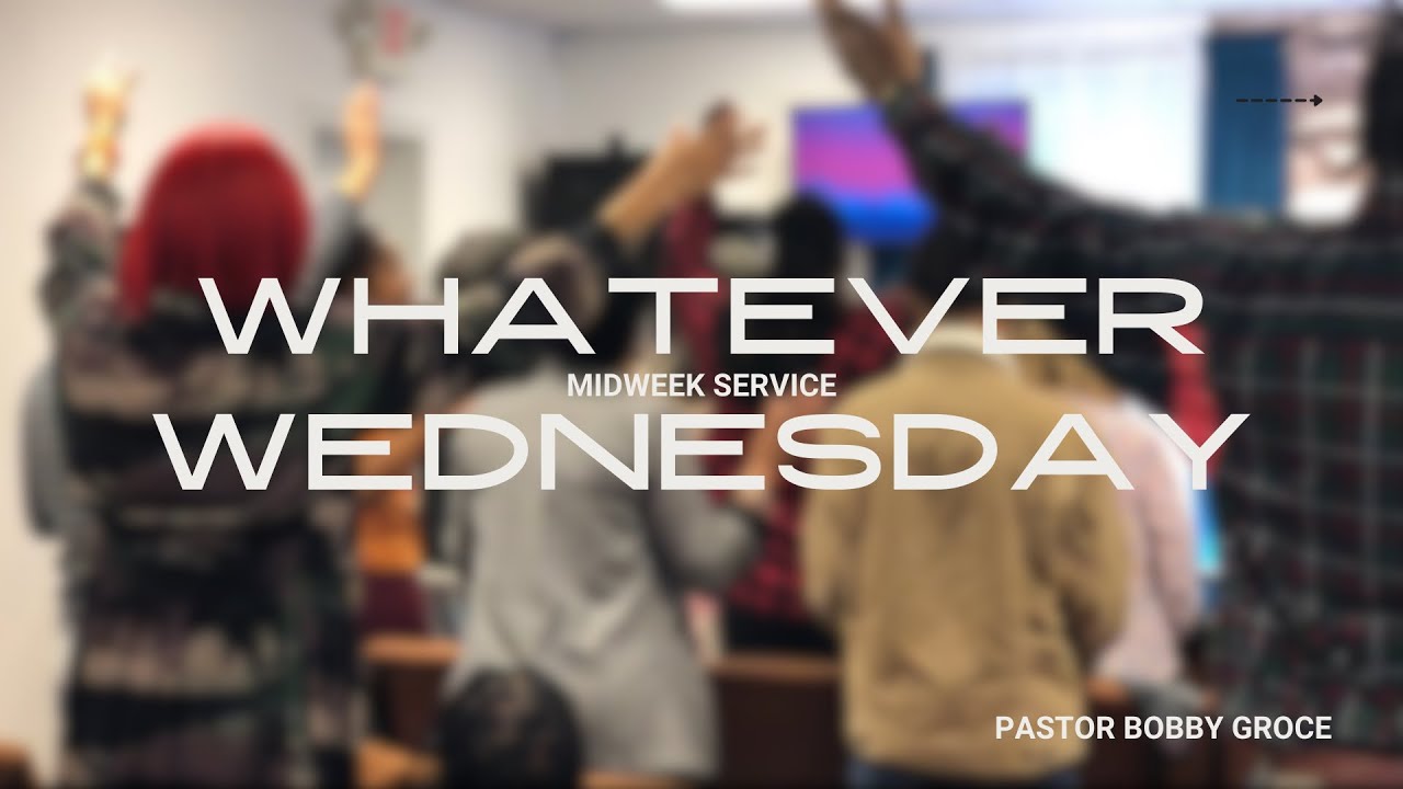 Midweek Service (Whatever Wednesday) - YouTube