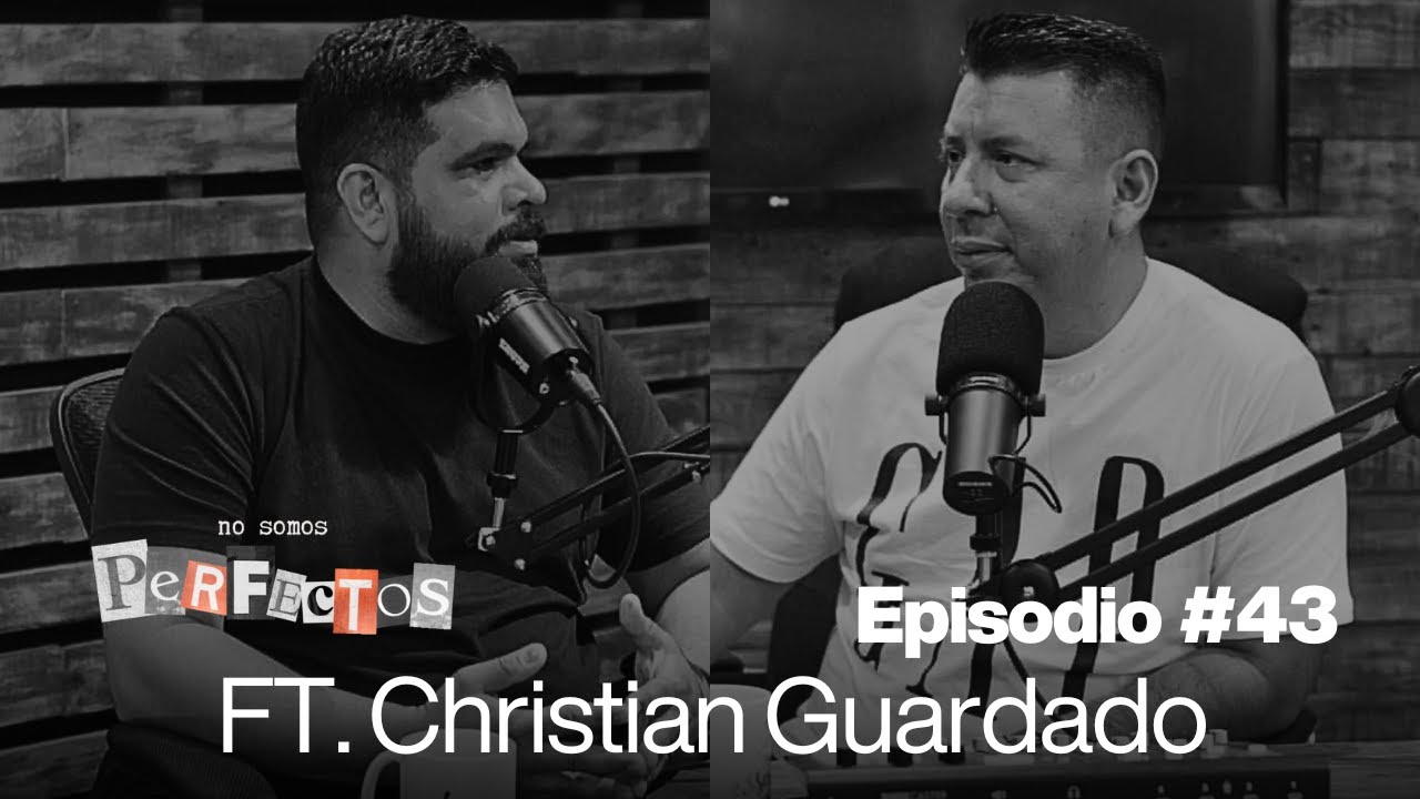 Episodio #43 | FT. Christian Guardado - YouTube