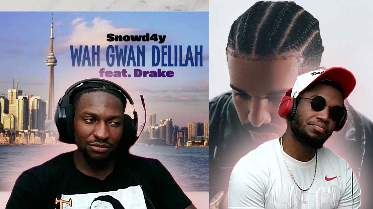 DRAKE GAVE UP ON US!! | Snowd4y ft. Drake - Wah Gwan Delilah REACTION ...