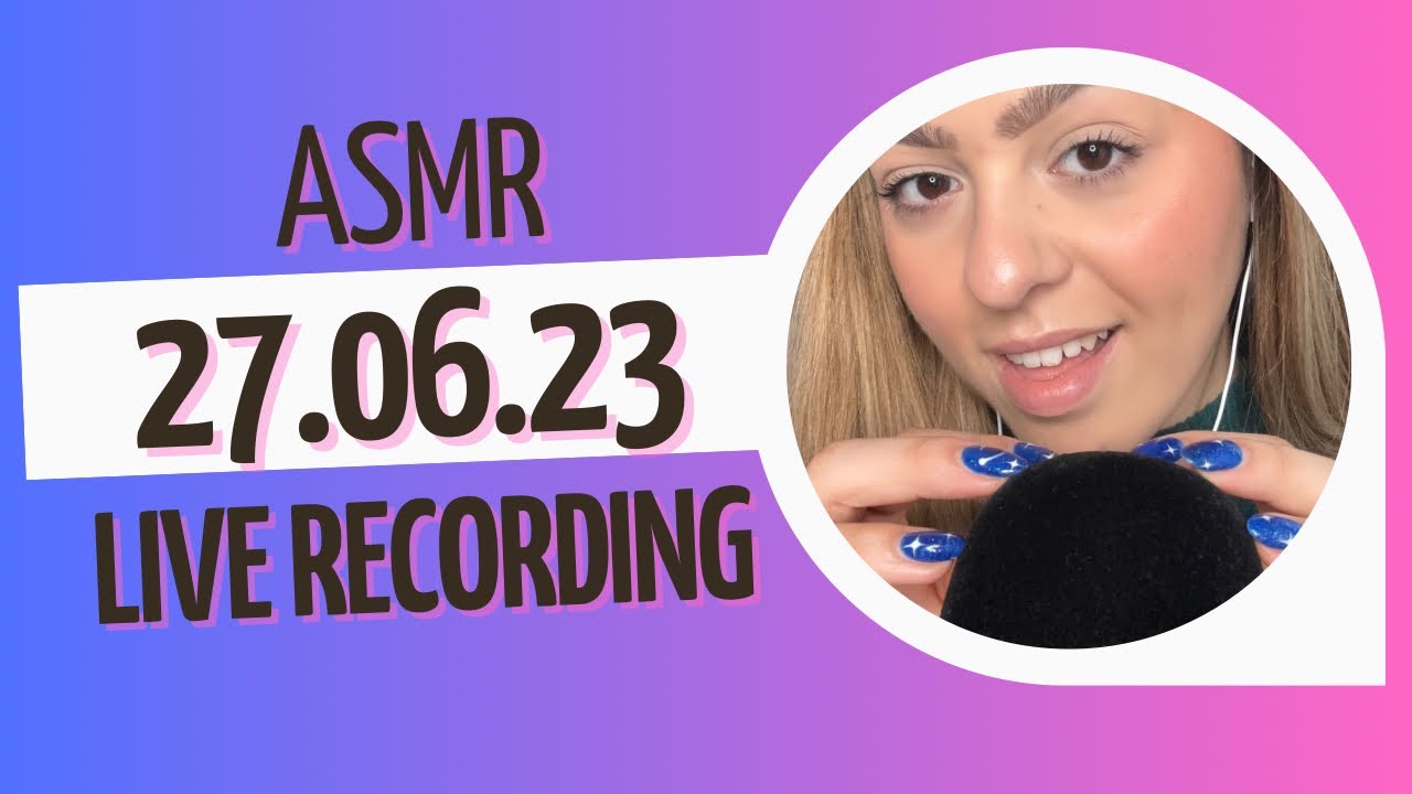ASMR Live Stream Recording | 27th June 2023 - YouTube