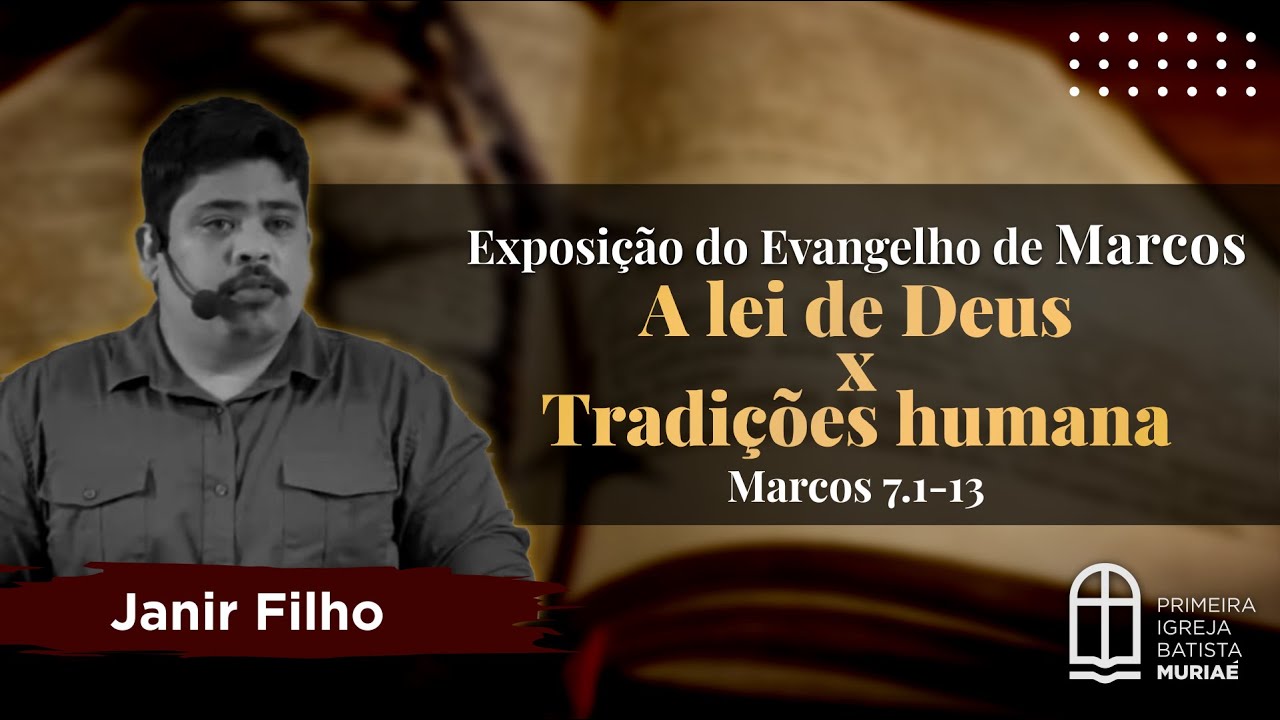 A lei de Deus x Tradições humana | Marcos 7.1-13 | Janir Filho - YouTube