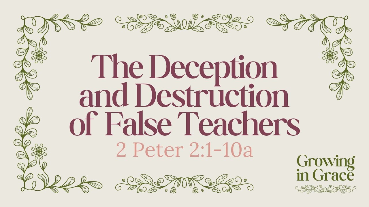 The Deception & Destruction of False Teachers (2 Peter 2:1-10a) - YouTube