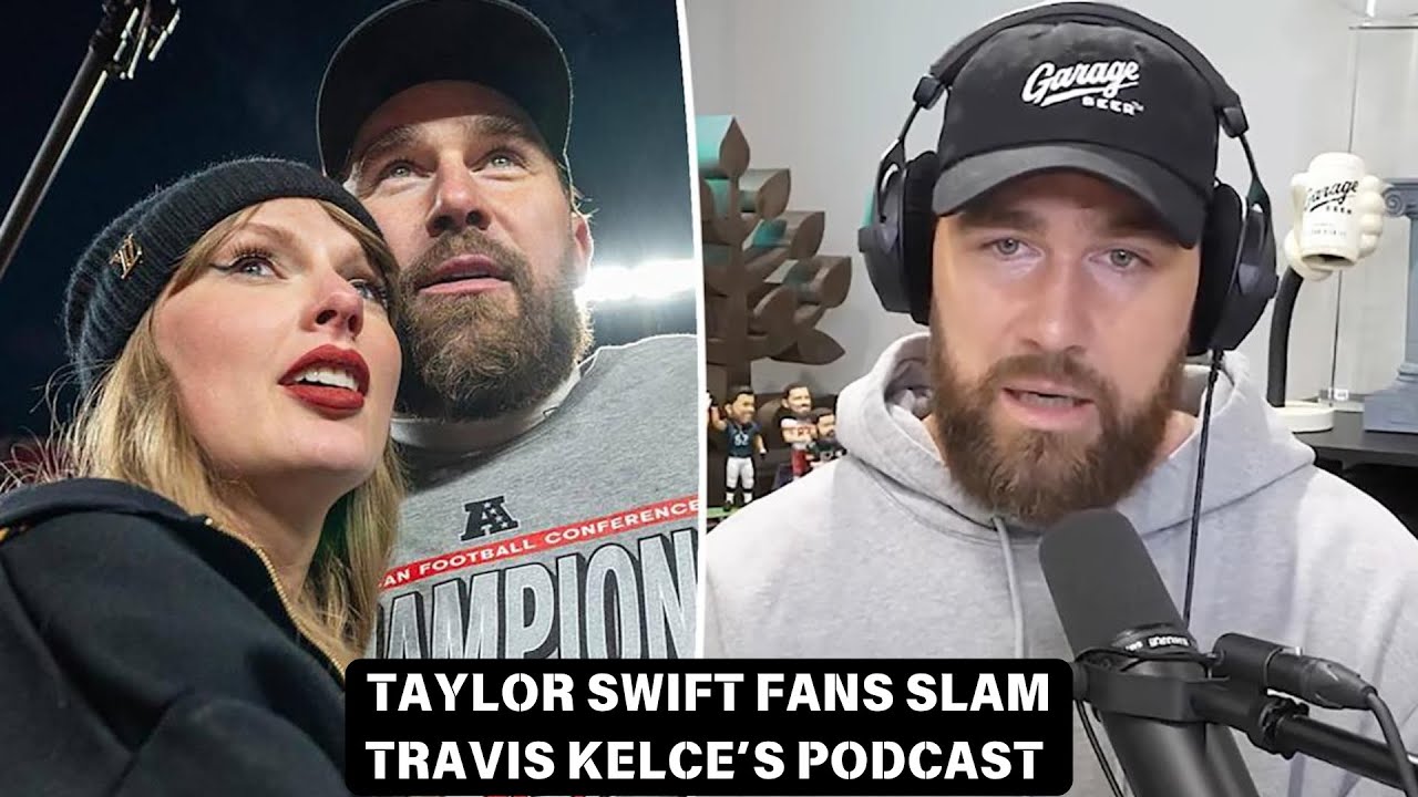 Taylor Swift Fans Slam Travis Kelce’s Podcast Over ‘Cringe’ Romance ...