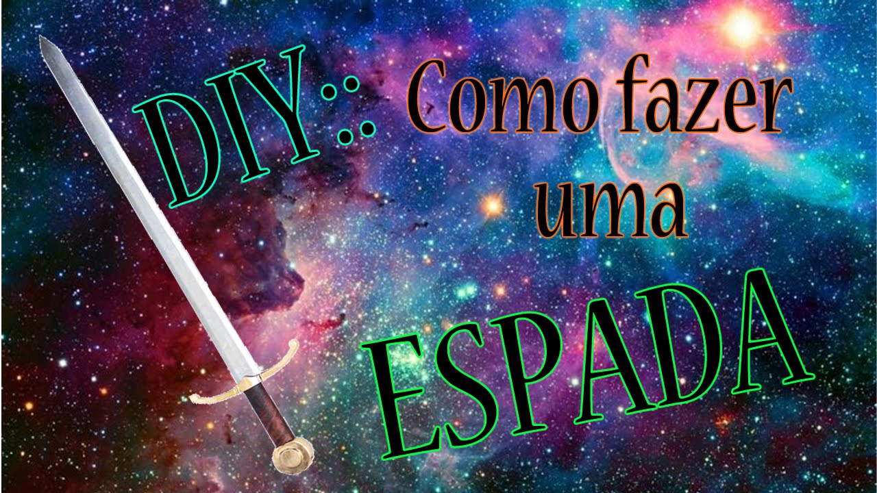 DIY :: Como fazer uma Espada - YouTube