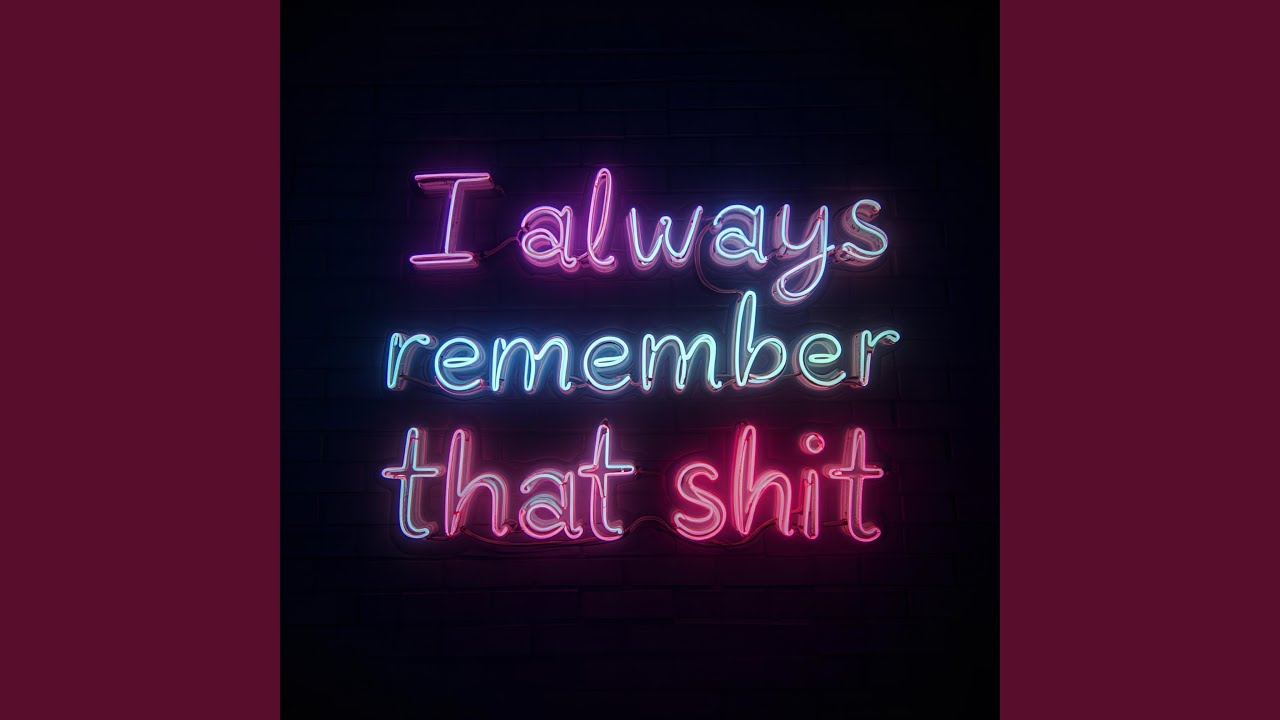 I always remember that shit - YouTube