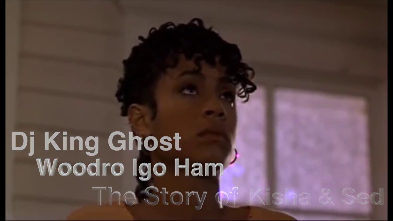 Dj King Ghost ft Woodrow Igo Ham - The story of kisha and sed - YouTube