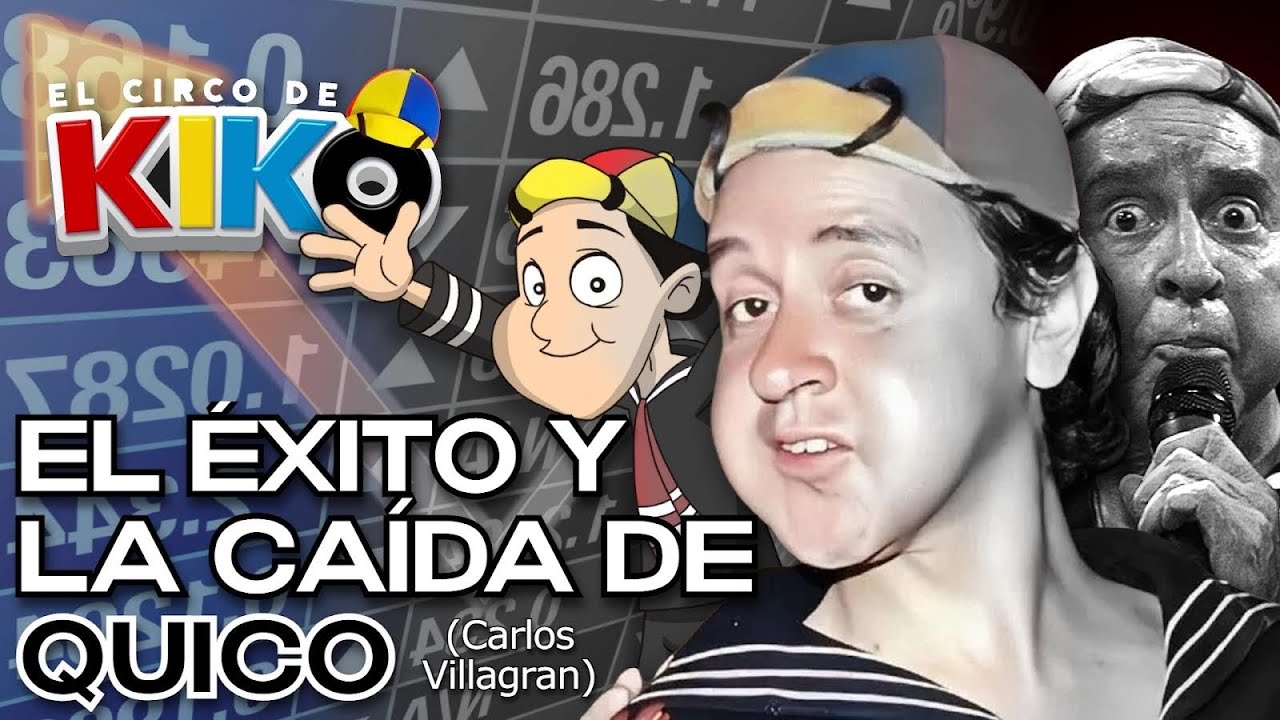 El Éxito y la Caída de QUICO (CARLOS VILLAGRAN) - YouTube