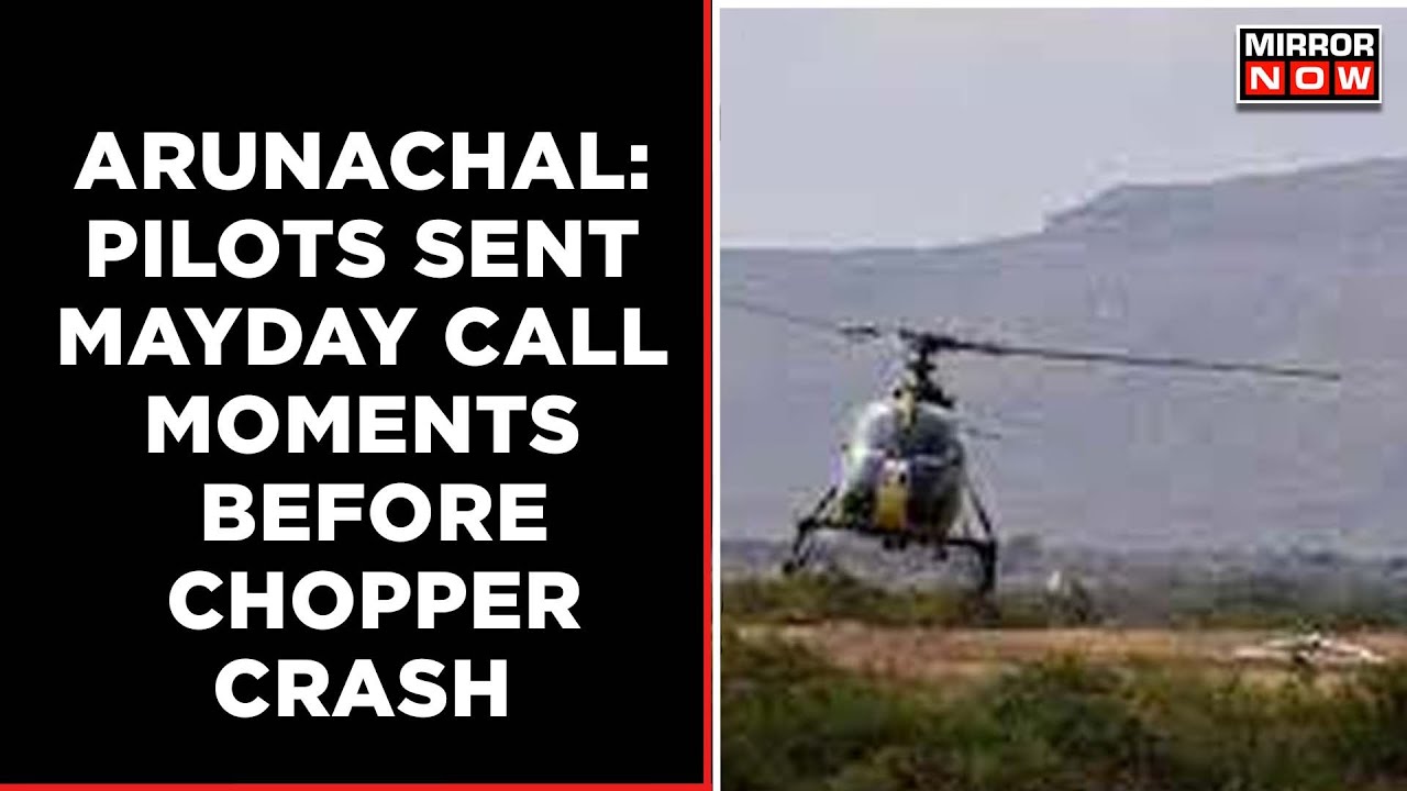 Arunachal Chopper Crash: Army Helicopter Sent Mayday Call To ATC Before ...