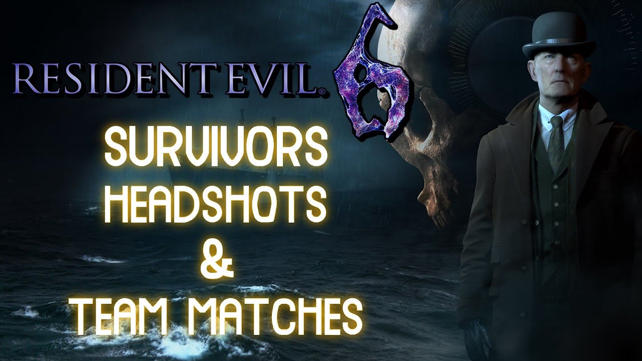 Resident Evil 6 | Headshots & Team Matches | O' Death | Survivors ...