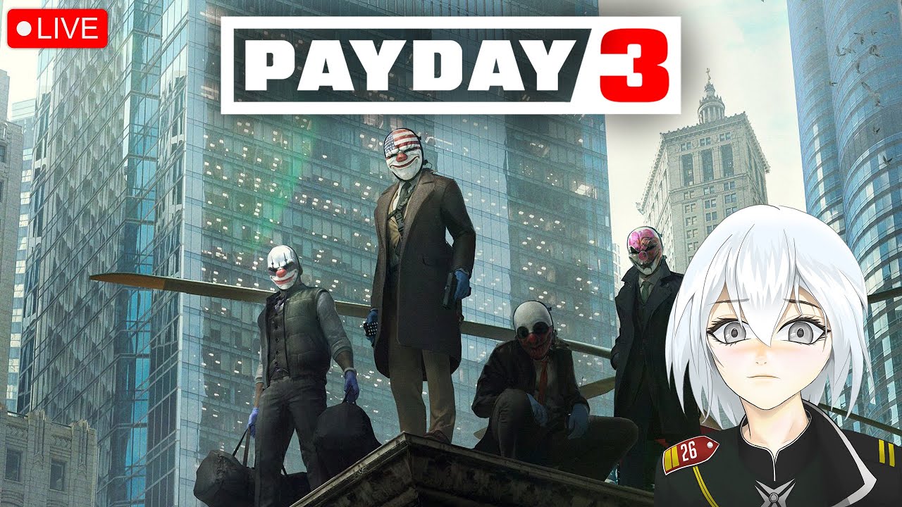 PAYDAY 3 - Robbery Builds and Heists 【Vtuber】 PC Gameplay - YouTube