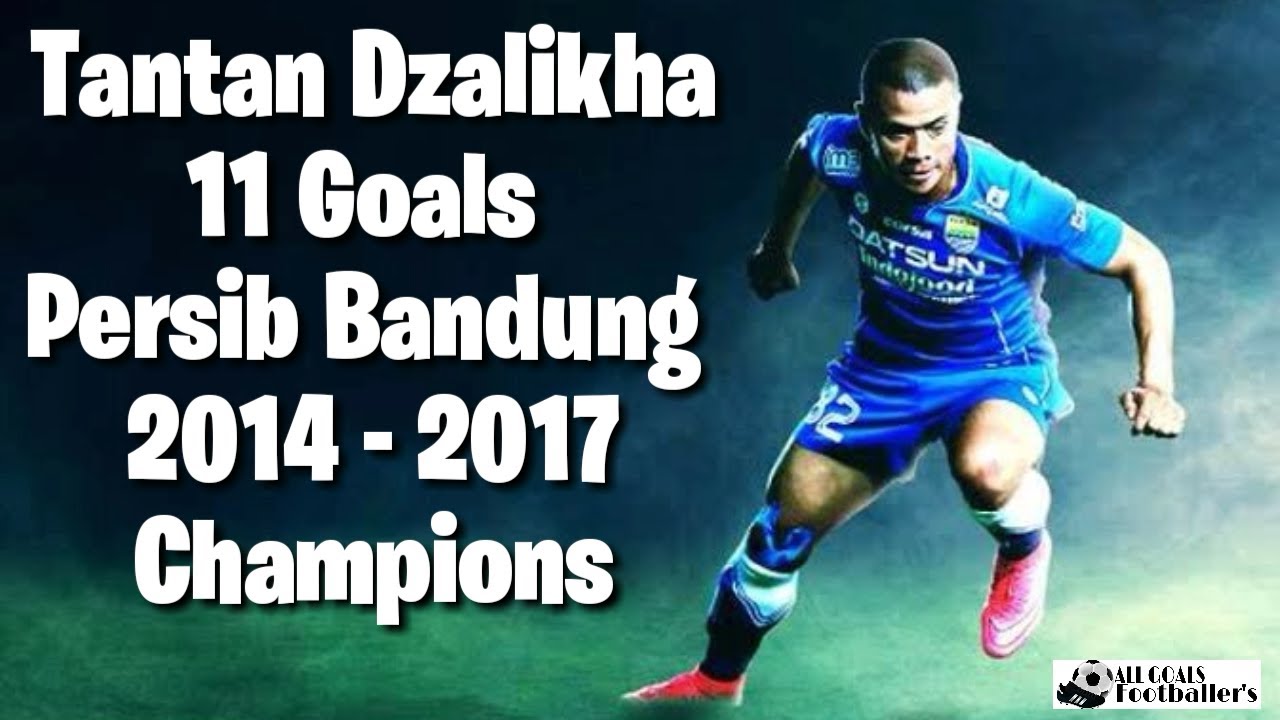 Tantan Dzalikha 11 Goals Persib Bandung 2014 - 2017 - YouTube