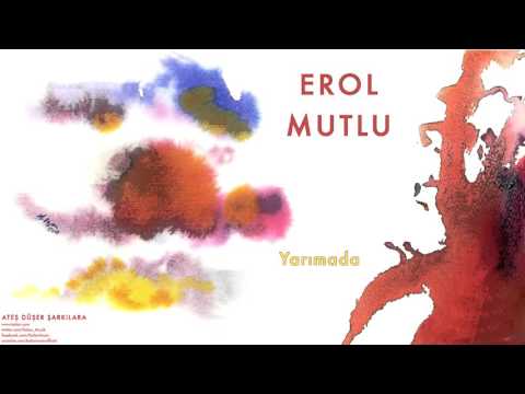 Erol Mutlu - Yarımada [ Ateş Düşer Şarkılara © 2011 Kalan Müzik ]