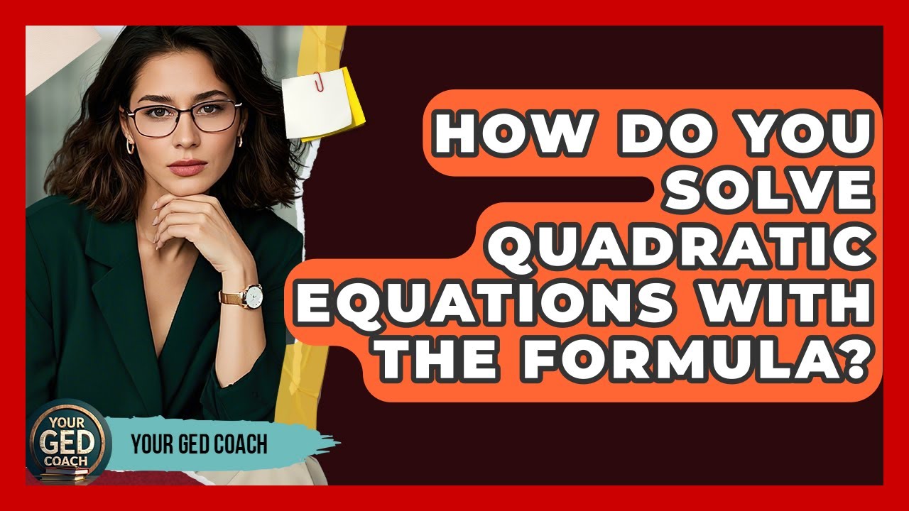 How Do You Solve Quadratic Equations With The Formula? - Your GED Coach ...