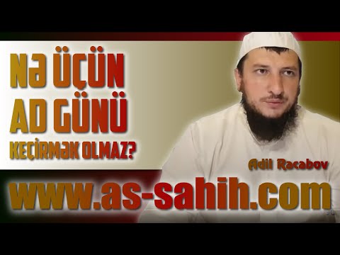 Nə üçün ad günü keçirmək olmaz? \\ Adil Rəcəbov