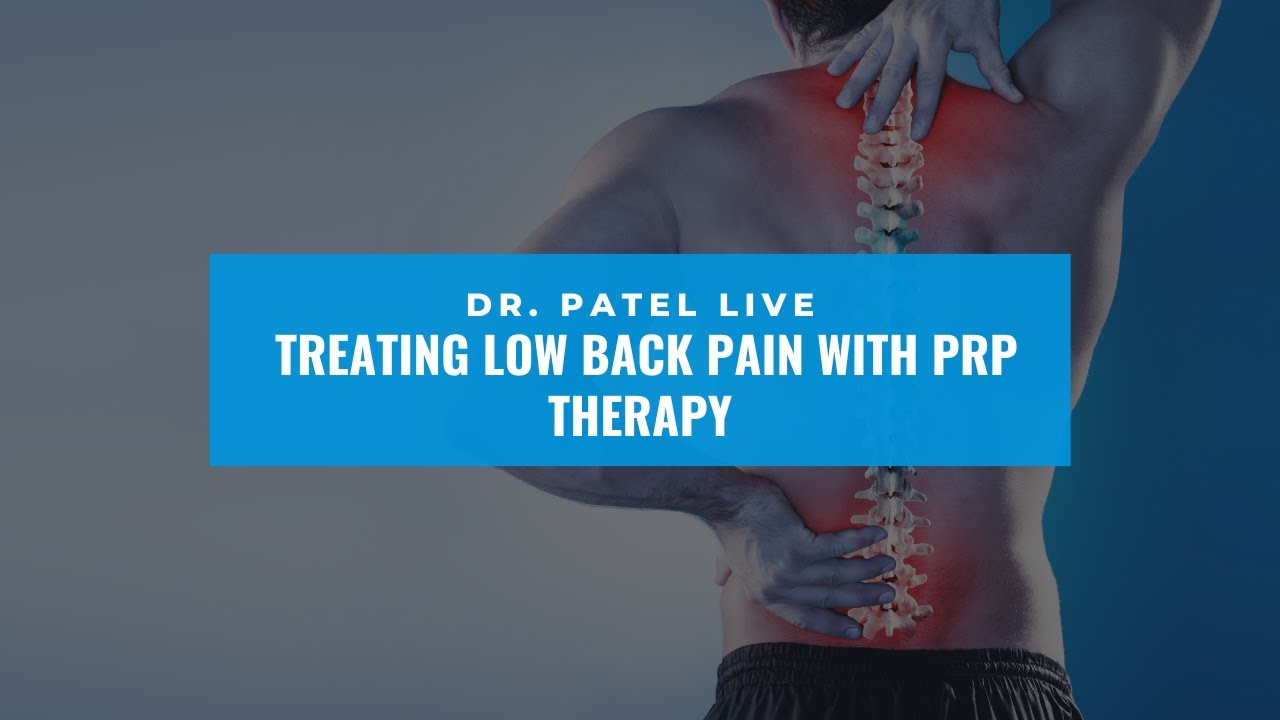 Dr. Patel LIVE: Treating Low Back Pain with PRP Therapy - YouTube
