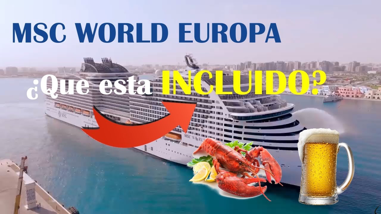 MSC WORLD EUROPA. Que esta INCLUIDO Y NO INCLUIDO. 4K 🚢 - YouTube