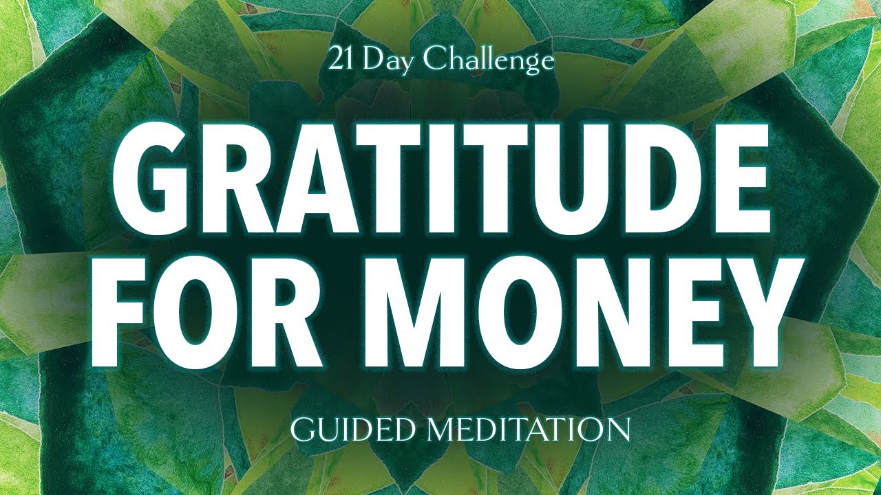 Gratitude For Money, to MANIFEST MORE MONEY - 21 Day Challenge - Guided ...