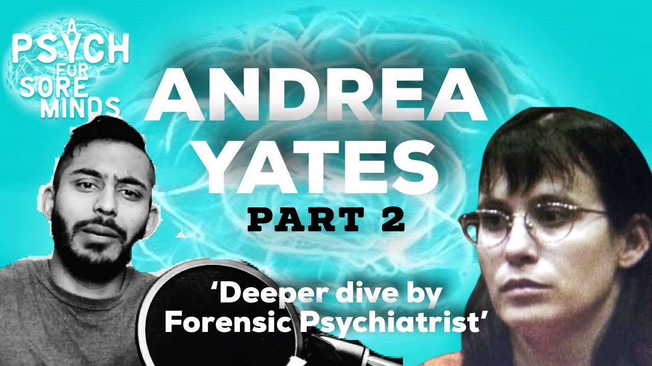 The YATES Case: Psychiatrist MISTAKES (Part 2) | FORENSIC PSYCHIATRIST ...