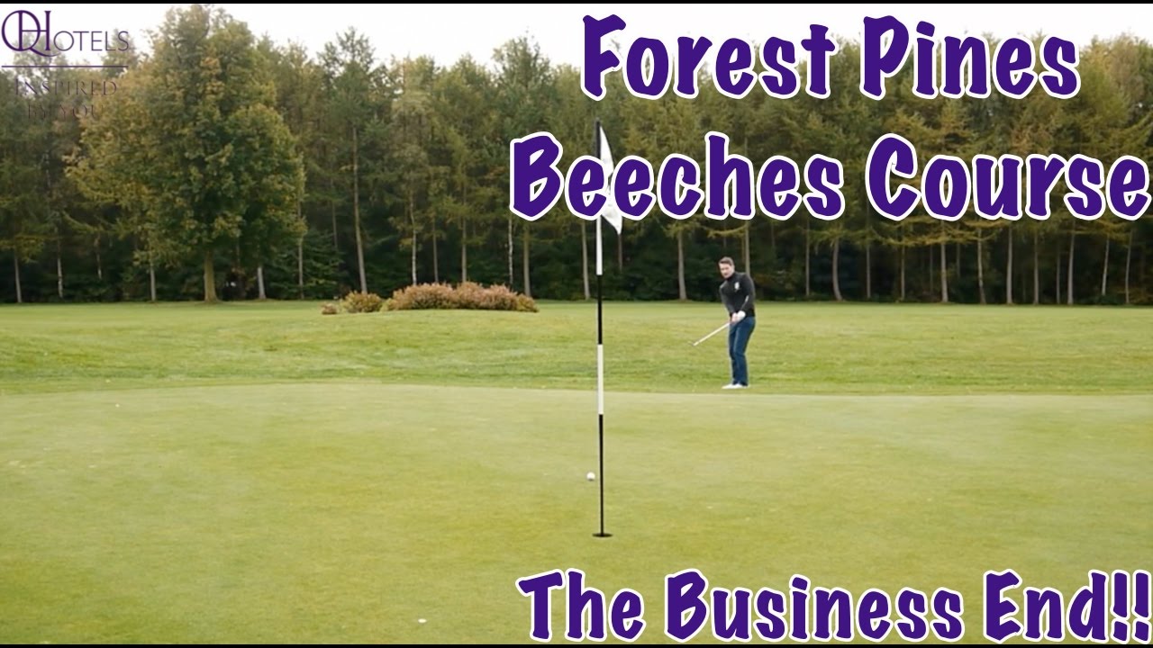 Q Hotels Forest Pines Beeches Course - Business End! - YouTube