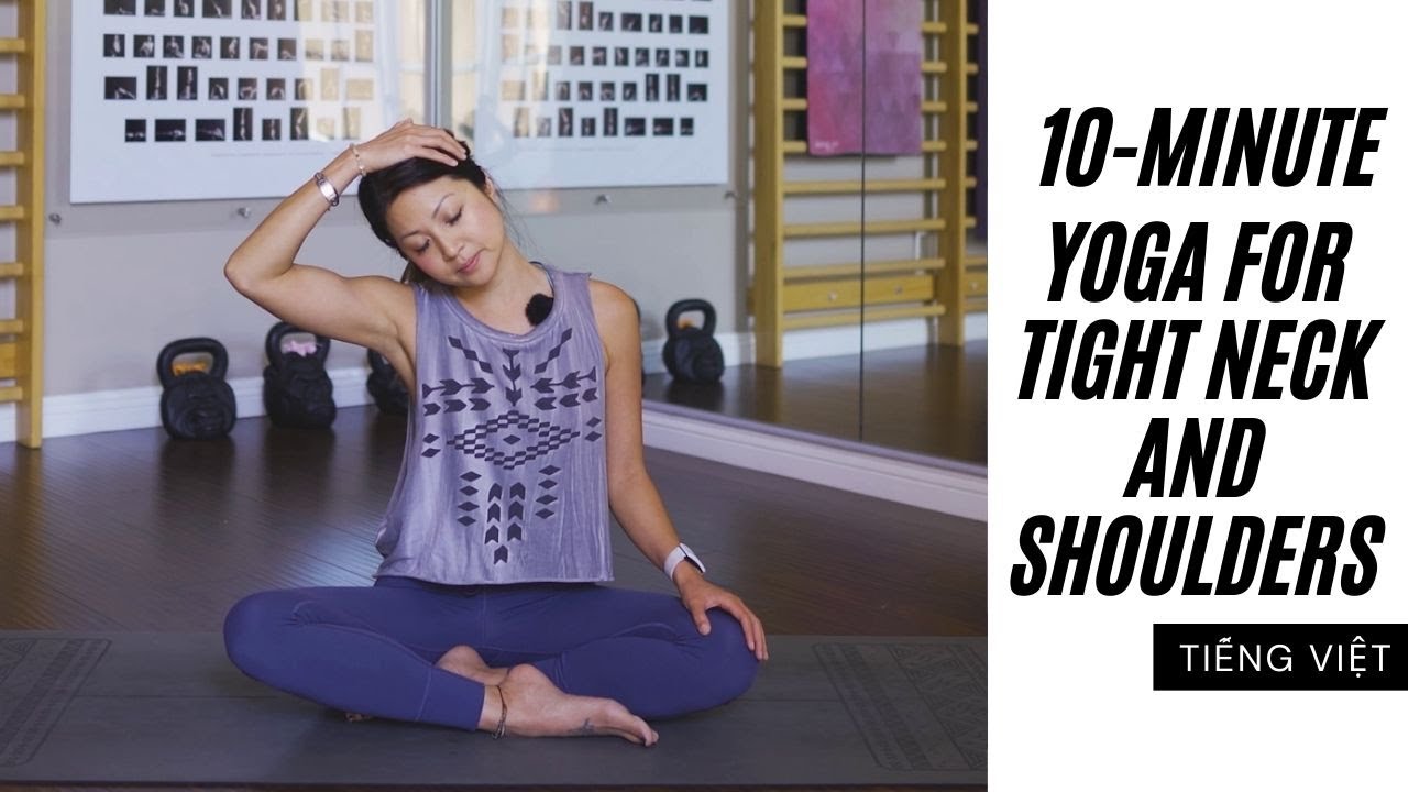 10-Minute Yoga For Tight Neck and Shoulders (Tiếng Việt) | Tracy Bui ...