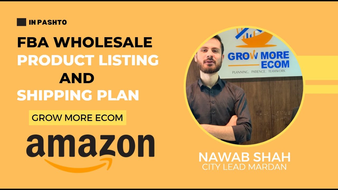 AMAZON SHIPPING PLAN IN PASHTO BY NAWAB SHAH - GROW MORE ECOM -WHOLESALE FBA, ONLINE ARBITRAGE ...