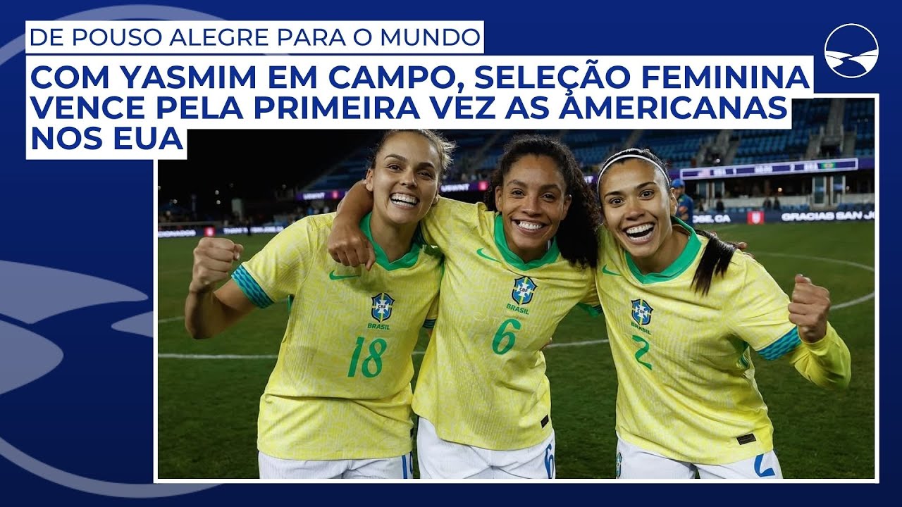 Com Yasmim em campo, seleção feminina vence pela primeira vez as ...