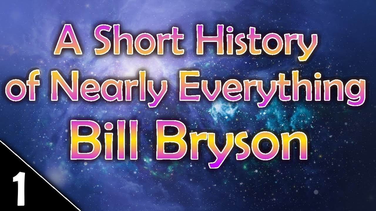 An Animated Short History of Nearly Everything by Bill Bryson – Part 1 ...