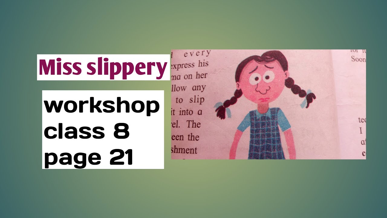 Miss slippery, workshop Class 8 page 21 - YouTube
