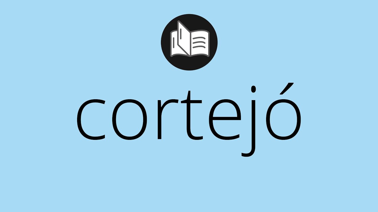 Que significa CORTEJÓ • cortejó SIGNIFICADO • cortejó DEFINICIÓN • Que ...