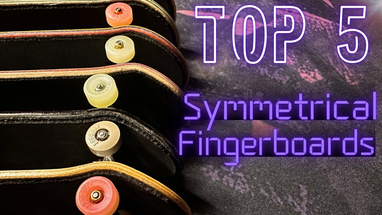 Top 5 Fingerboards - Symmetrical shapes - YouTube