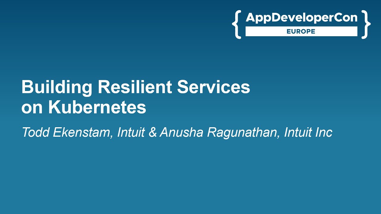 Building Resilient Services on Kubernetes - Todd Ekenstam, Intuit ...