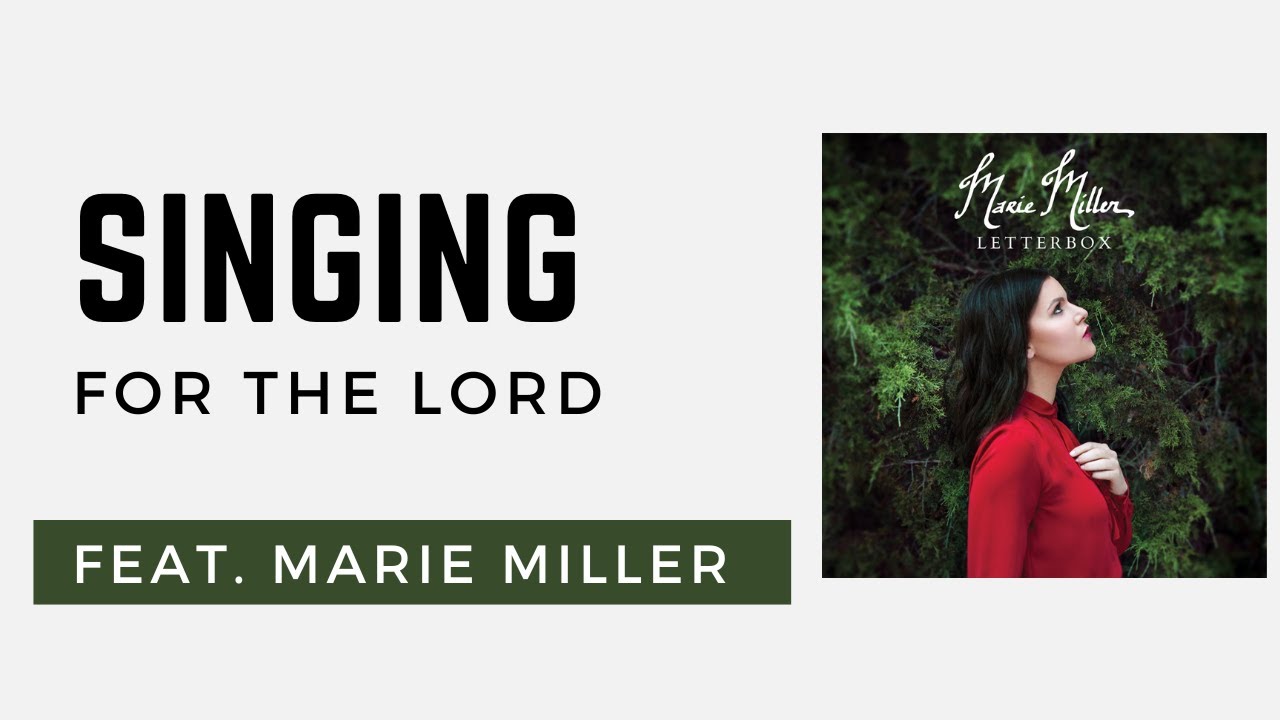 Singing For the Lord (feat. Marie Miller) - YouTube