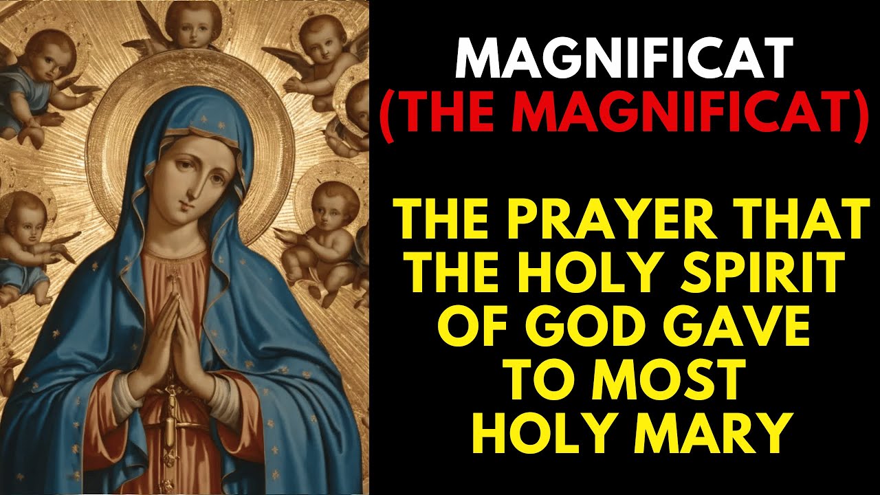 MAGNIFICAT (THE MAGNIFICAT), THE PRAYER THAT THE HOLY SPIRIT OF GOD ...