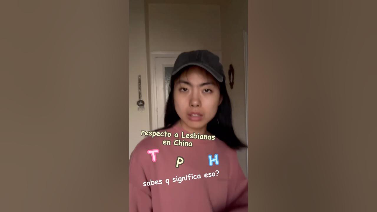 Qué significa T,P,H cuando hablamos de lesbianas en China?👀 - YouTube