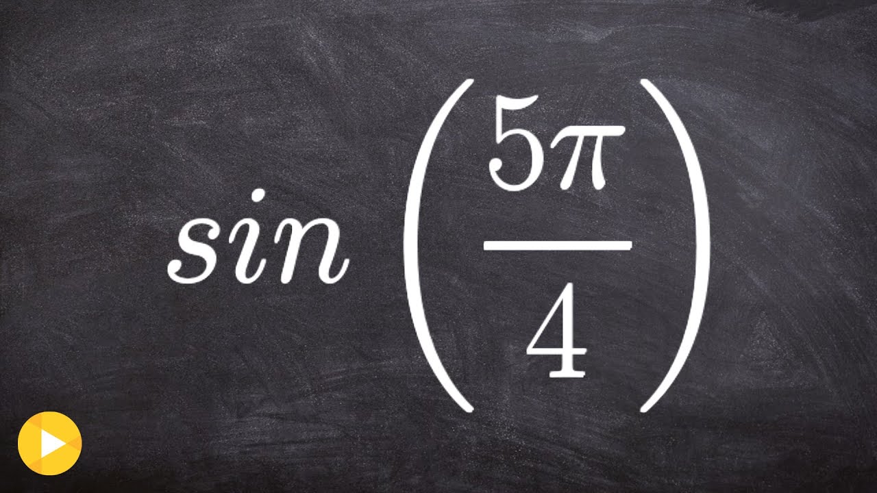 Learn How To Find The Sine Of 5 Pi Over 4 Without A Calculator YouTube