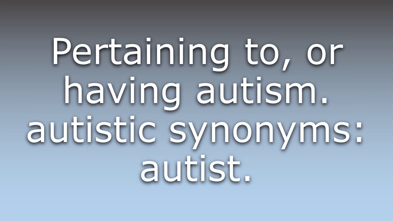 What Does Autistic Mean YouTube what-does-autistic-mean-youtube