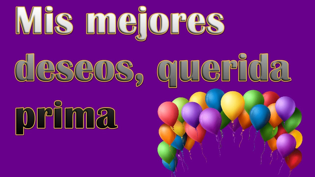 Mis mejores deseos, querida prima🎁 - YouTube