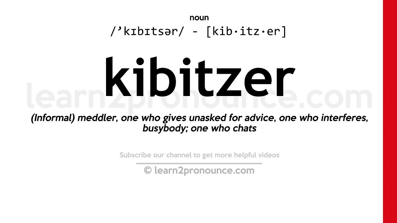 Pronunciation of Kibitzer | Definition of Kibitzer - YouTube