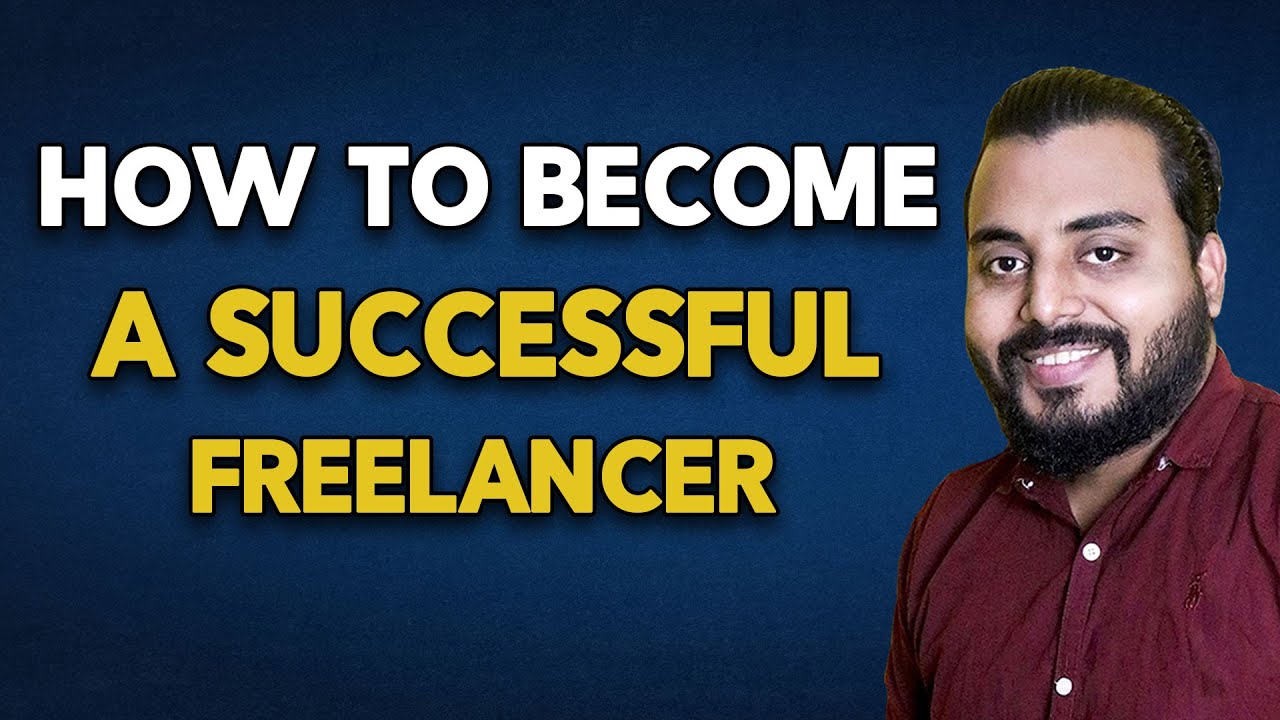 How To Become a Successful Freelancer - YouTube