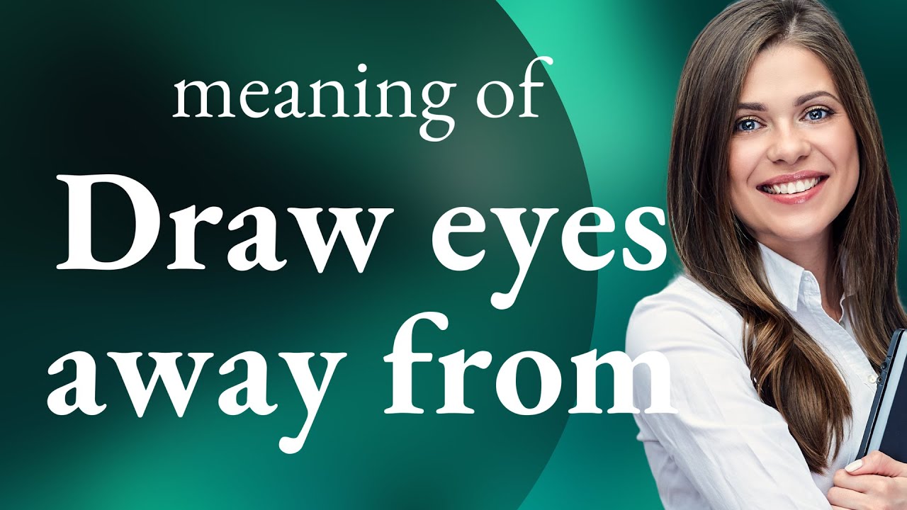 Understanding "Draw Eyes Away From": Enhance Your English Expressions ...