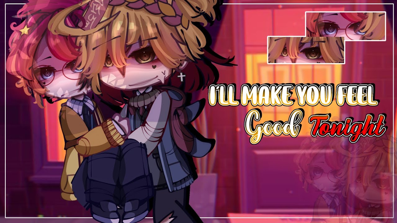 I'LL MAKE YOU FEEL BETTER TONIGHT~|| BL/Gay || GLMM/ GCMM || Original ...