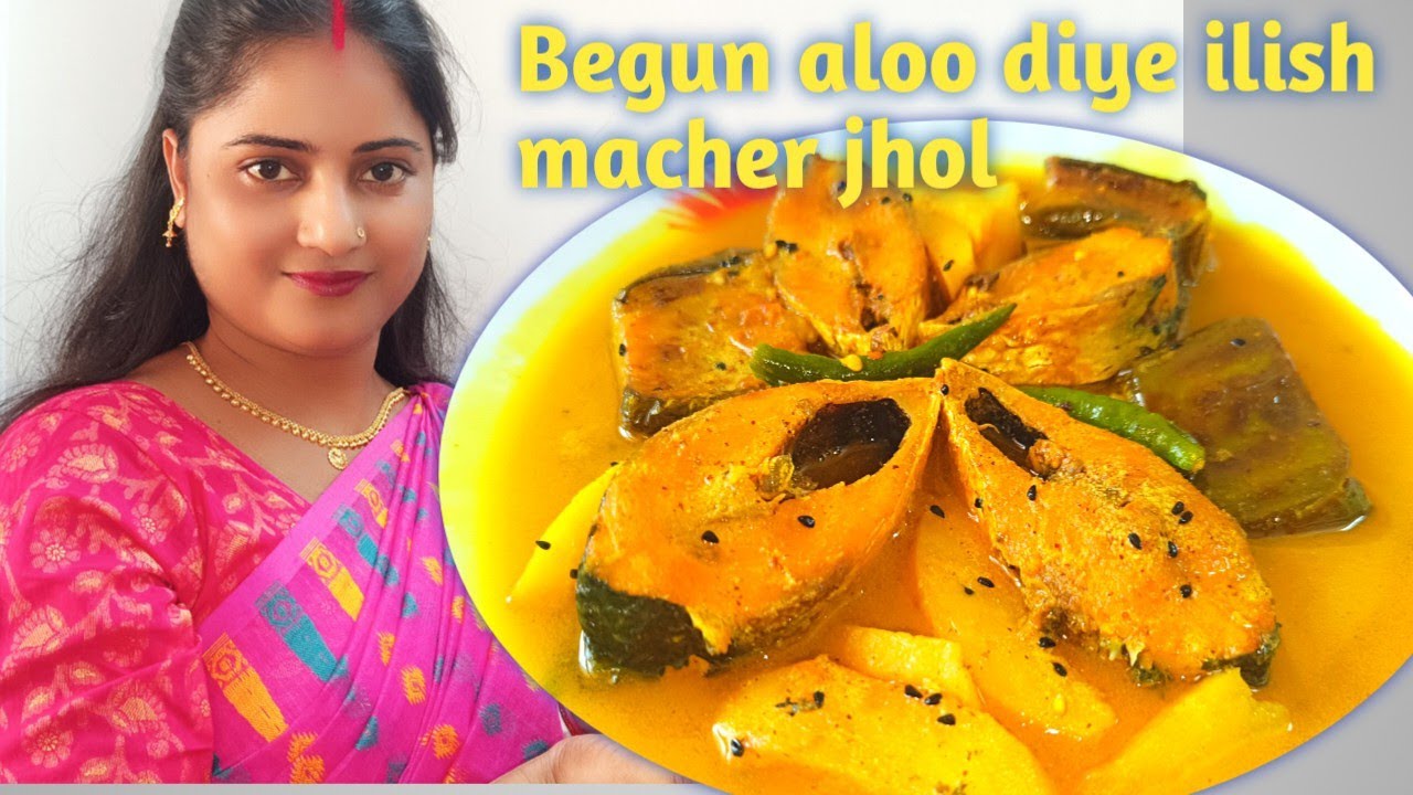 Begun aloo diye ilish macher jhol / Begun aloo diye ilish macher recipe ...